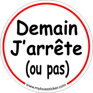 Autocollant / Sticker - Demain J'arrête (ou pas) - mylovesticker.com